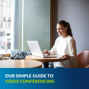 Our Simple Guide to Video Conferencing - Netcomms